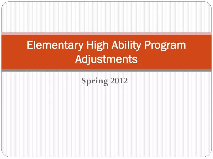 PPT - Elementary High Ability Program Adjustments PowerPoint ...