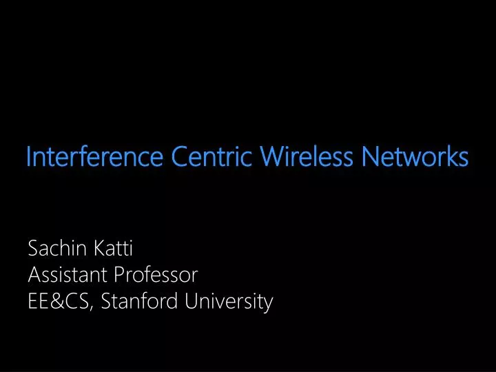 PPT - Interference Centric Wireless Networks PowerPoint Presentation ...