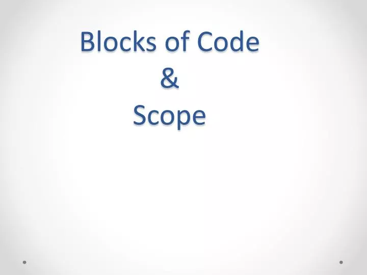 PPT - Blocks of Code & Scope PowerPoint Presentation, free download - ID:2690192