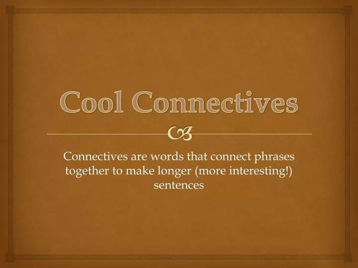 PPT - Cool Connectives PowerPoint Presentation, free download - ID:2690278