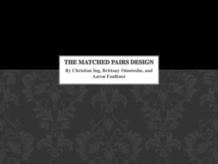 PPT - The Matched Pairs Design PowerPoint Presentation, free download ...