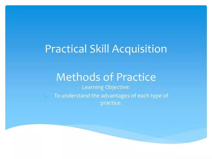 PPT - Practical Skill Acquisition Methods of Practice PowerPoint ...
