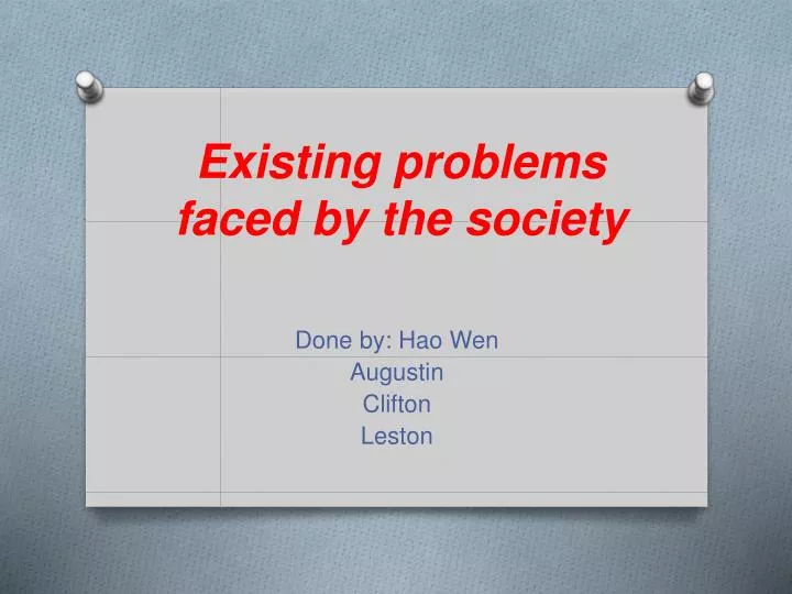 PPT - Existing problems faced by the society PowerPoint Presentation ...