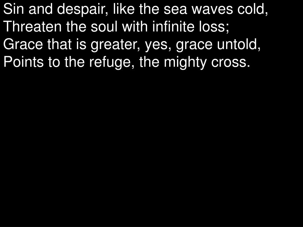 PPT - Grace Greater Than Our Sin Marvelous grace of our loving Lord ...