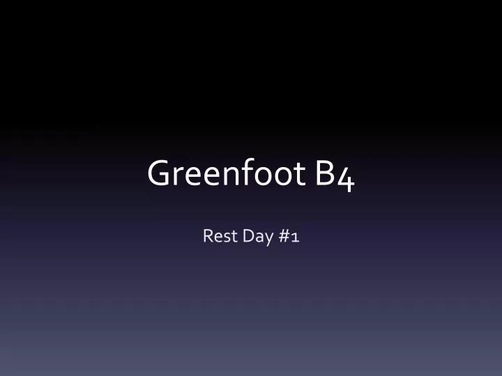 PPT - Greenfoot B4 PowerPoint Presentation, free download - ID:2691835