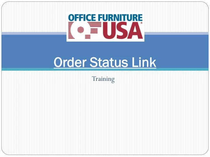 PPT - Order Status Link PowerPoint Presentation, free download - ID:2692246