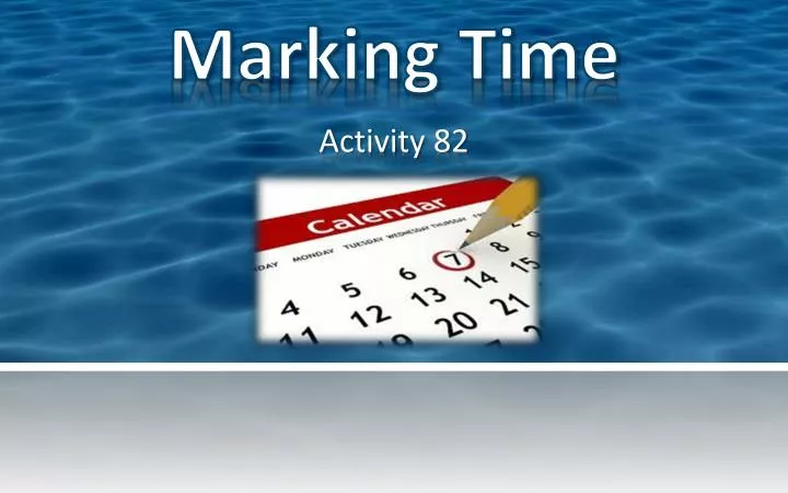 PPT - Marking Time PowerPoint Presentation, free download - ID:2692562