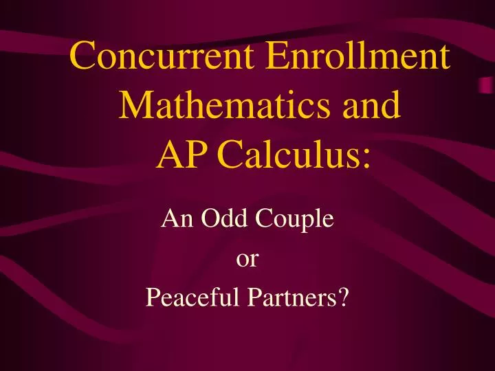 PPT - Concurrent Enrollment Mathematics and AP Calculus: PowerPoint ...
