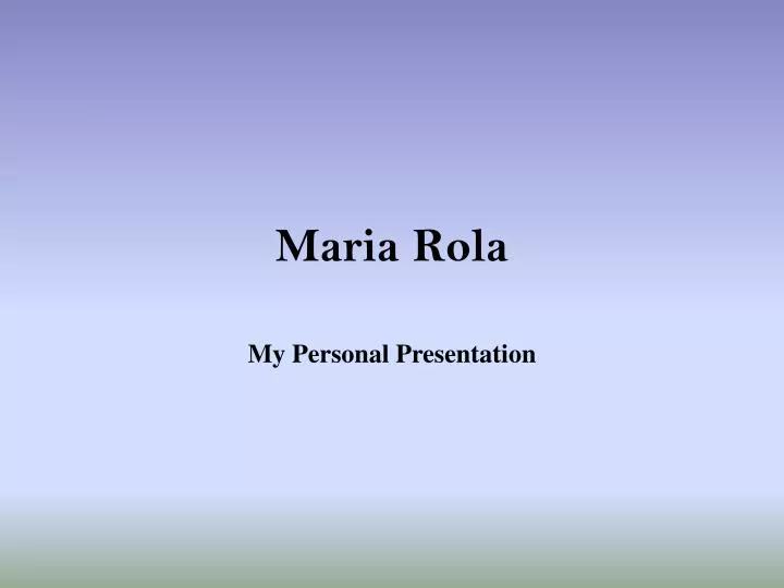 PPT - Maria Rola PowerPoint Presentation, free download - ID:2693776