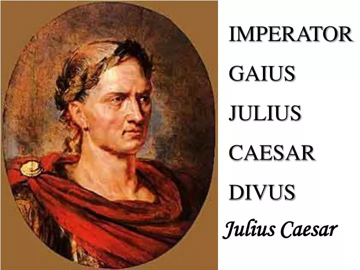 PPT - IMPERATOR GAIUS JULIUS CAESAR DIVUS PowerPoint Presentation, free ...