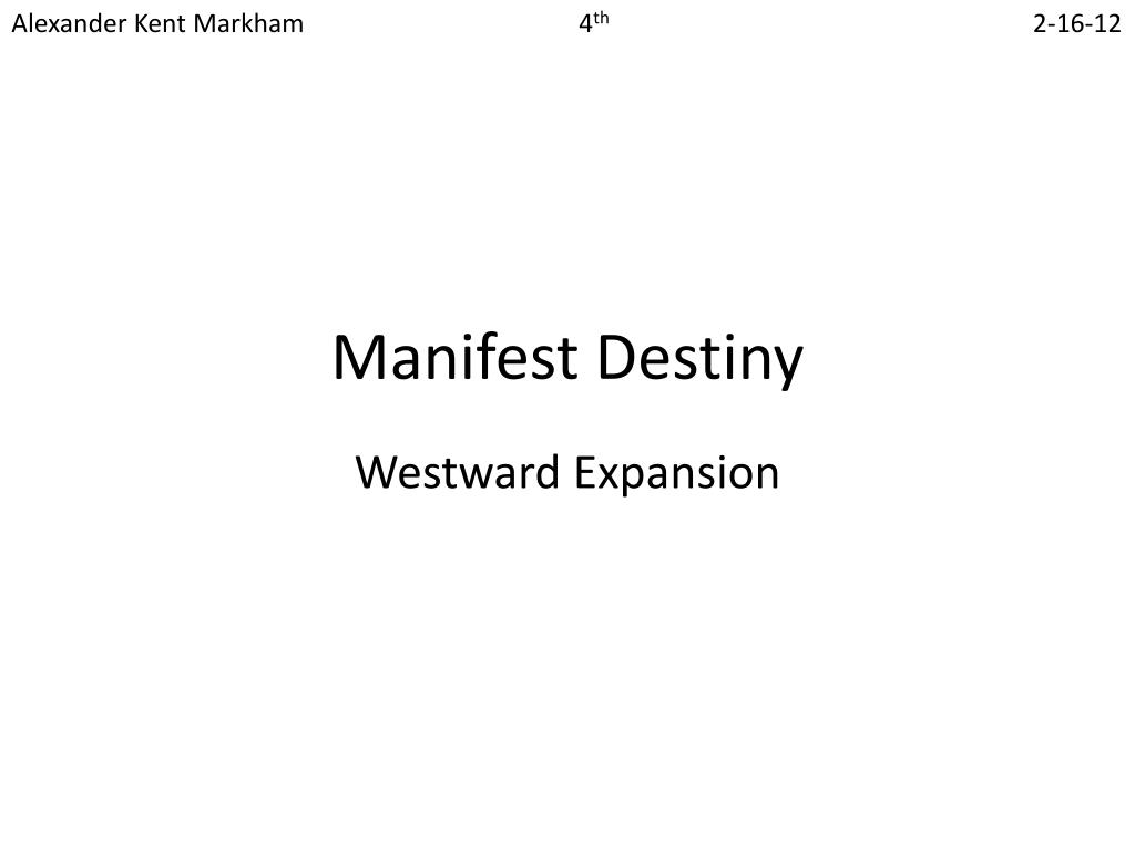 PPT - Manifest Destiny PowerPoint Presentation, free download - ID:2694481 PPT - Manifest Destiny PowerPoint Presentation, free download - ID:2694481