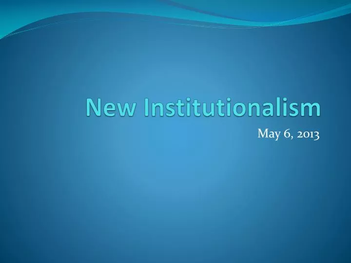 PPT - New Institutionalism PowerPoint Presentation, free download - ID ...