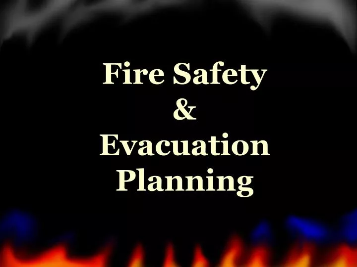 PPT - Fire Safety & Evacuation Planning PowerPoint Presentation, free ...