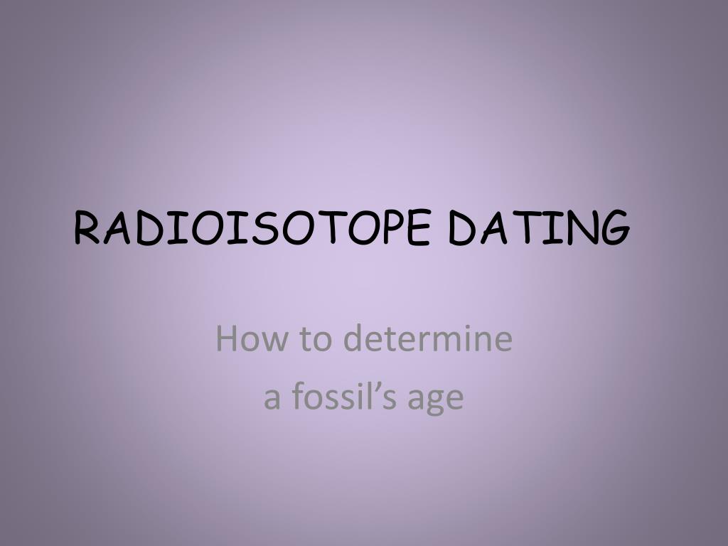 PPT - RADIOISOTOPE DATING PowerPoint Presentation, free download - ID ...