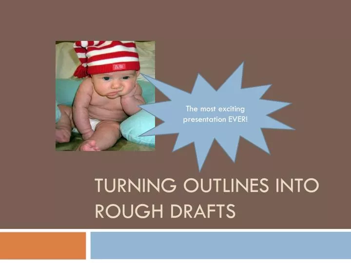 PPT - Turning Outlines into Rough Drafts PowerPoint Presentation, free ...