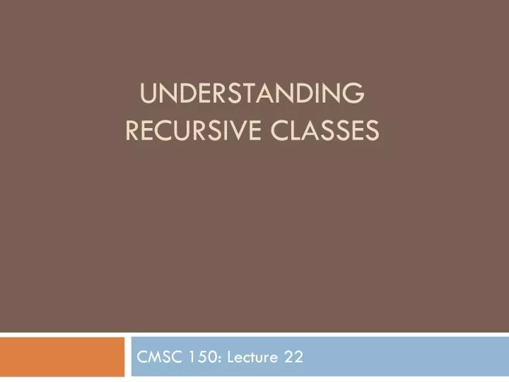 Ppt Understanding Recursive Classes Powerpoint Presentation Free Download Id 2696237