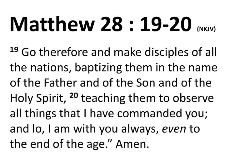 PPT - Matthew 28 : 19-20 (NKJV) PowerPoint Presentation - ID:2697518 PPT - Matthew 28 : 19-20 (NKJV) PowerPoint Presentation - ID:2697518