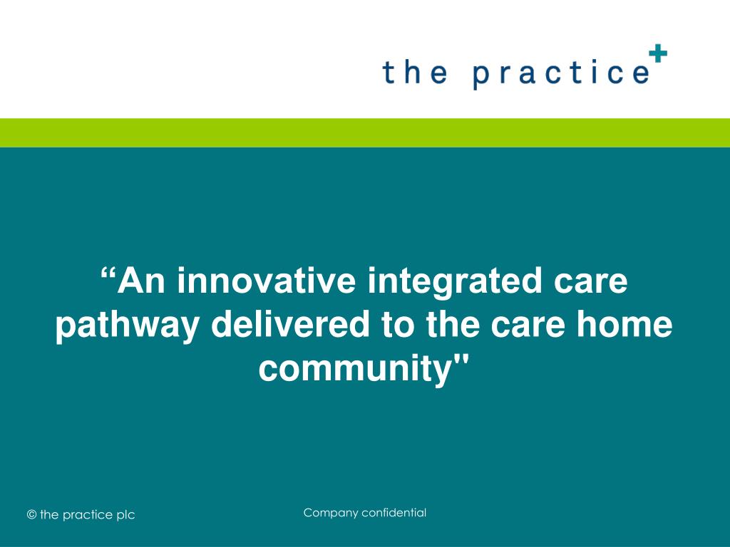 PPT - “An innovative integrated care pathway delivered to the care home ...