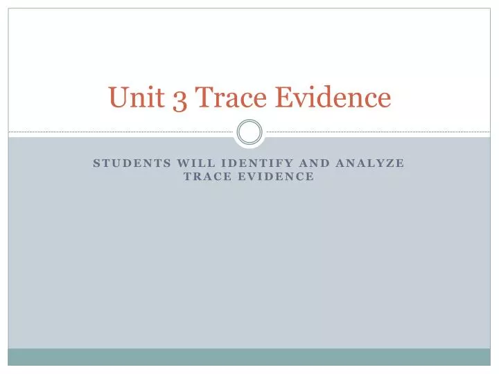 PPT - Unit 3 Trace Evidence PowerPoint Presentation, free download - ID ...