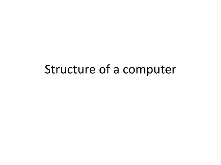PPT - Structure of a computer PowerPoint Presentation, free download ...
