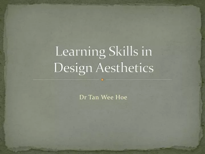 PPT - Learning Skills in Design Aesthetics PowerPoint Presentation ...