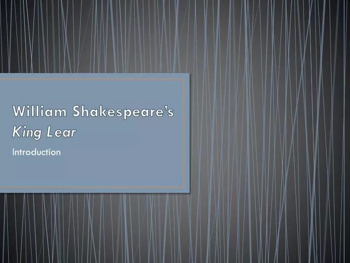 PPT - William Shakespeare’s King Lear PowerPoint Presentation, free ...