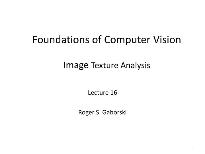 PPT - Foundations of Computer Vision Image Texture Analysis PowerPoint ...