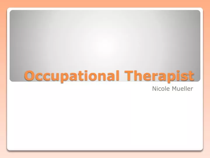 PPT - Occupational Therapist PowerPoint Presentation, free download ...
