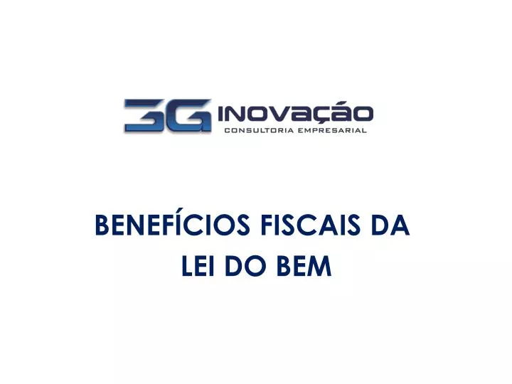 PPT - BENEFÍCIOS FISCAIS DA LEI DO BEM PowerPoint Presentation, free ...