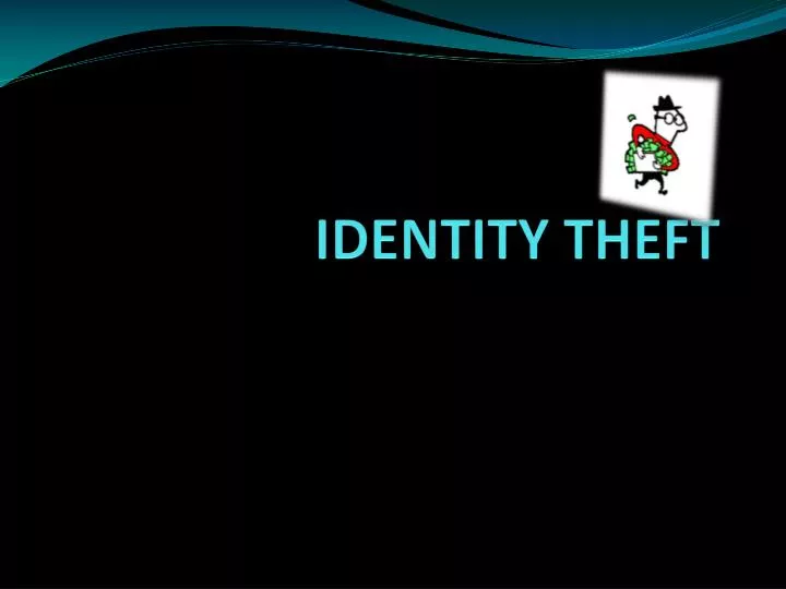 PPT - IDENTITY THEFT PowerPoint Presentation, free download - ID:2700236