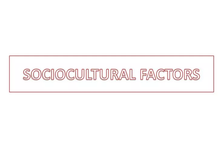 PPT - SOCIOCULTURAL FACTORS PowerPoint Presentation, free download - ID ...
