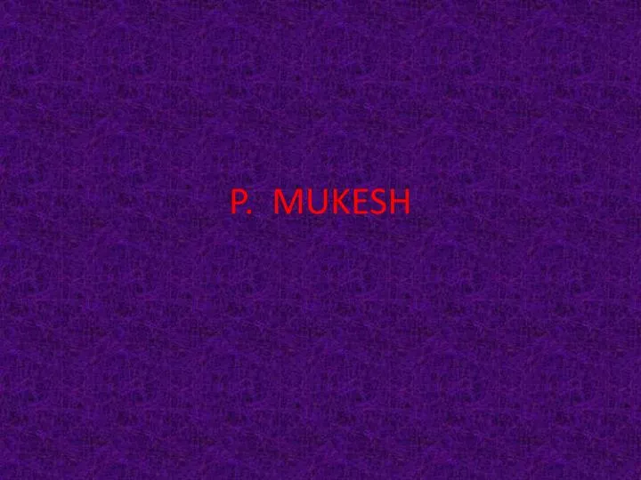PPT - P. MUKESH PowerPoint Presentation, free download - ID:2701904