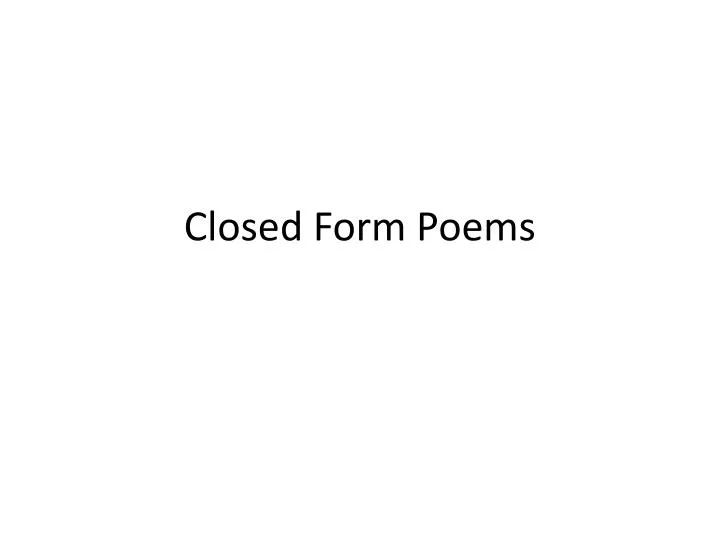 PPT - Closed Form Poems PowerPoint Presentation, free download - ID:2701957