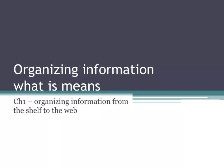 PPT - Organizing information what is means PowerPoint Presentation ...
