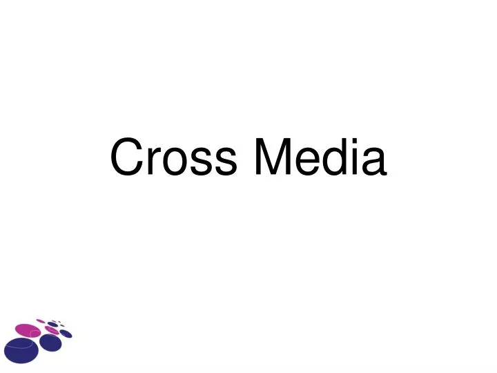 PPT - Cross Media PowerPoint Presentation, free download - ID:2702510