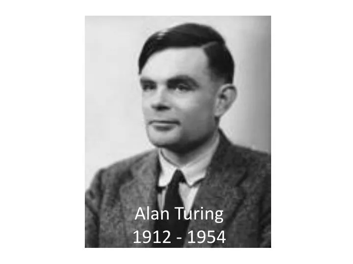 PPT - Alan Turing 1912 - 1954 PowerPoint Presentation, free download ...