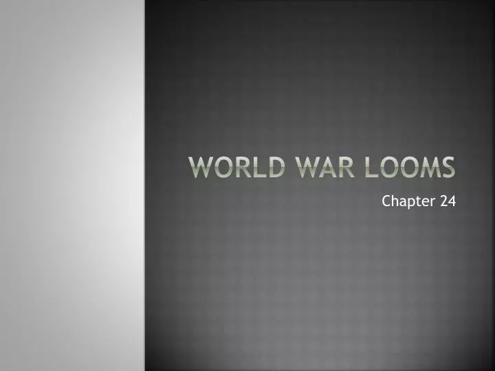 PPT - World War Looms PowerPoint Presentation, free download - ID:2703221