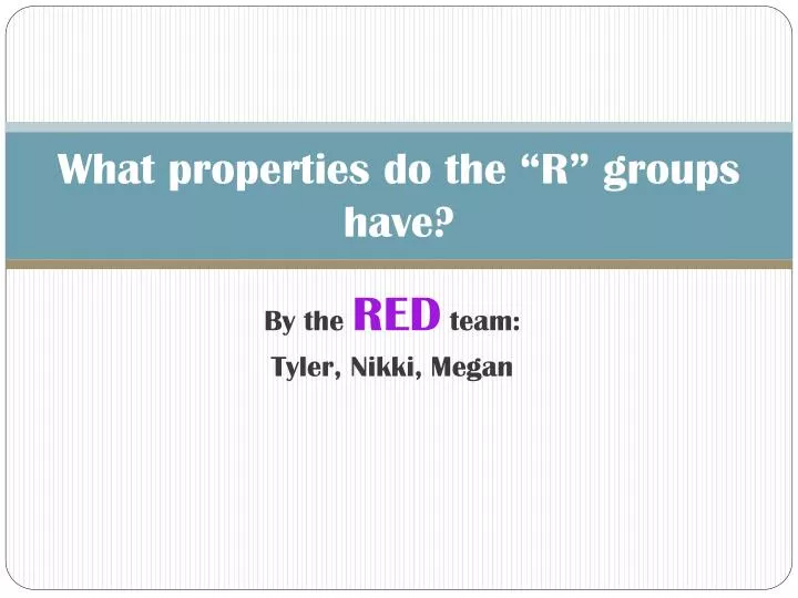 PPT - What properties do the “R” groups have? PowerPoint Presentation ...