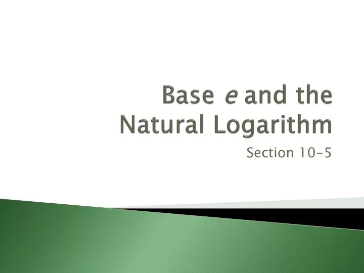 PPT - Base e and the Natural Logarithm PowerPoint Presentation, free ...