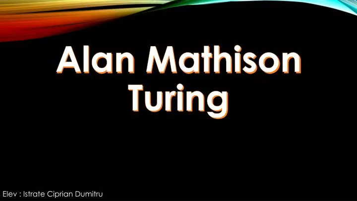 PPT - Alan Mathison Turing PowerPoint Presentation, free download - ID:2704724