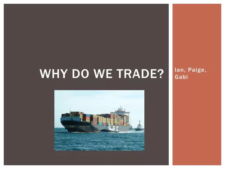 PPT - Why Do We Trade? PowerPoint Presentation, free download - ID:2704886
