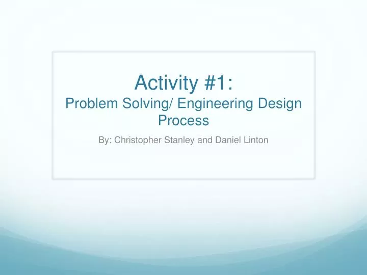 PPT - Activity #1: Problem Solving/ Engineering Design Process ...