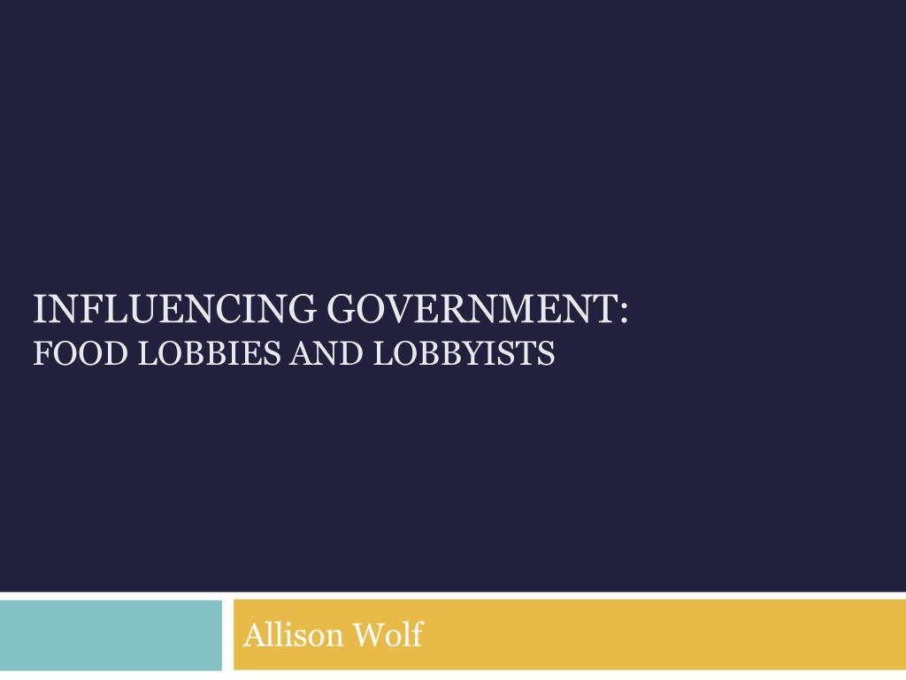 Ppt Influencing Government Food Lobbies And Lobbyists Powerpoint