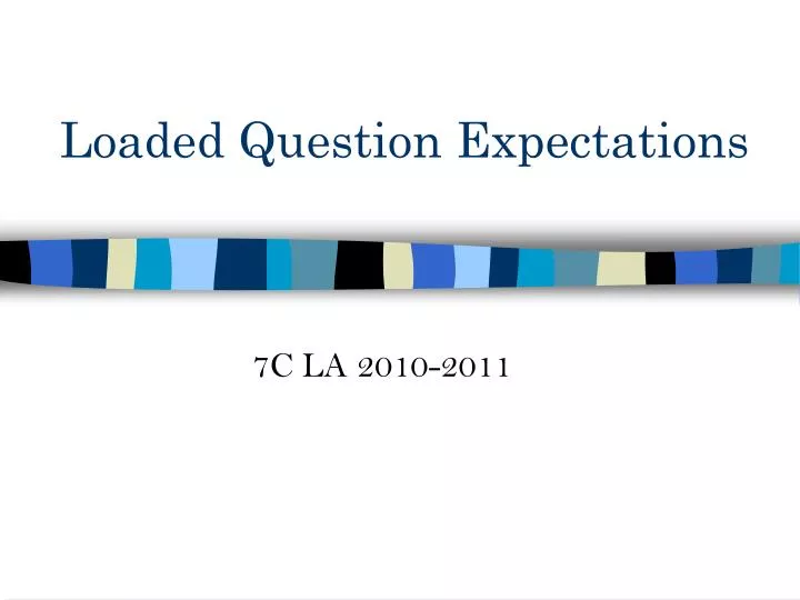 PPT - Loaded Question Expectations PowerPoint Presentation, free ...