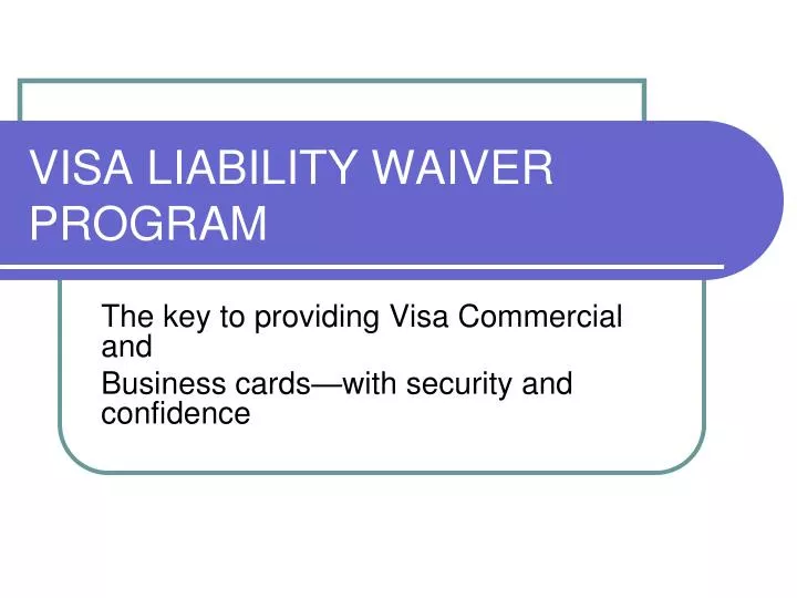 PPT - VISA LIABILITY WAIVER PROGRAM PowerPoint Presentation, free ...