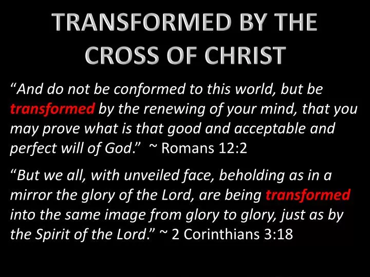 PPT - TRANSFORMED BY THE CROSS OF CHRIST PowerPoint Presentation, free ...