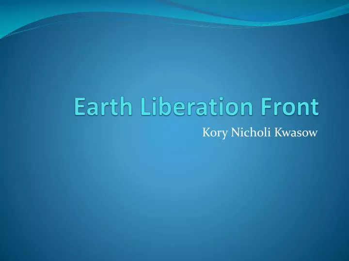 PPT - Earth Liberation Front PowerPoint Presentation, free download ...