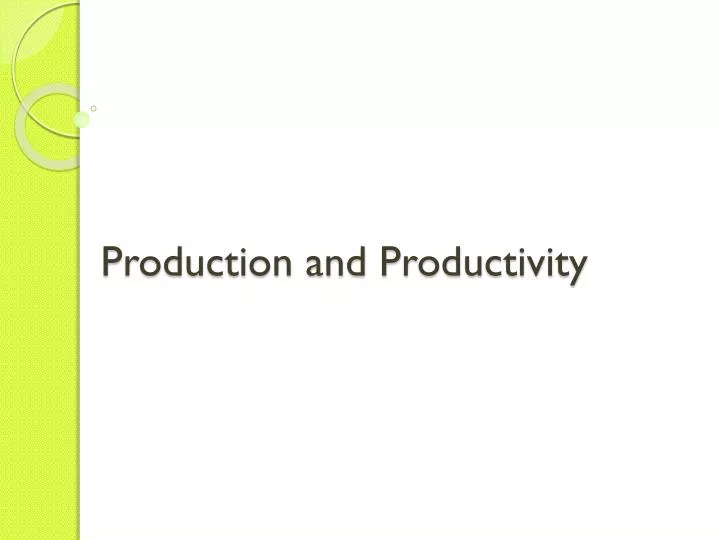 PPT - Production and Productivity PowerPoint Presentation, free ...