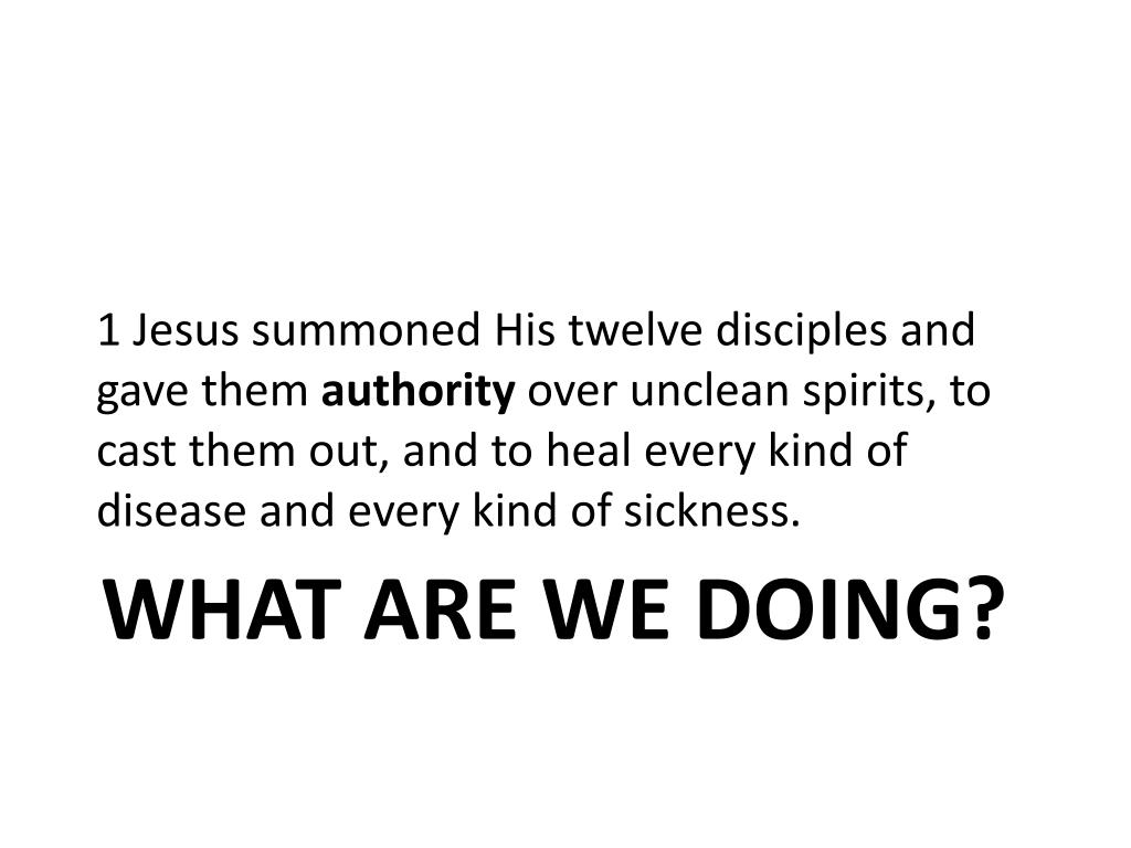 PPT - 1 Jesus summoned His twelve disciples and gave them authority ...