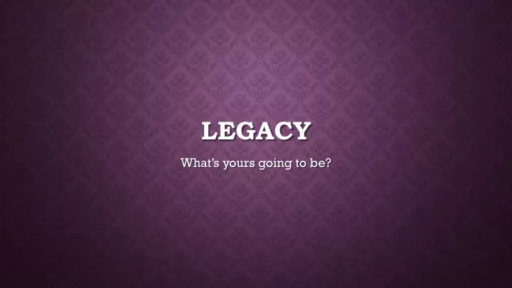 PPT - legacy PowerPoint Presentation, free download - ID:2713016